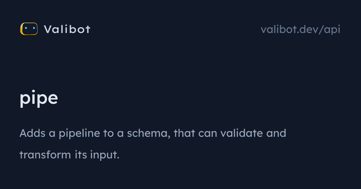 pipe | Valibot
