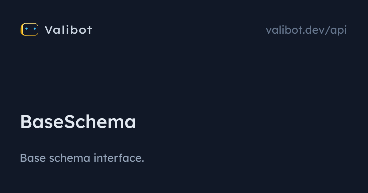 BaseSchema | Valibot