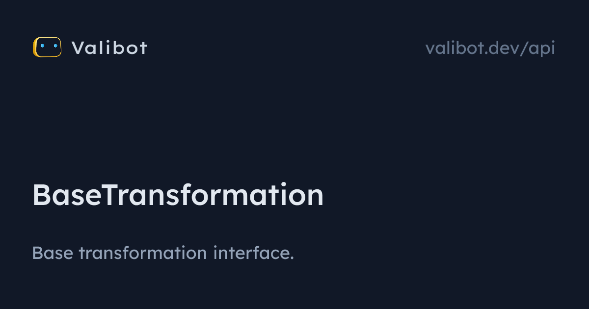BaseTransformation | Valibot