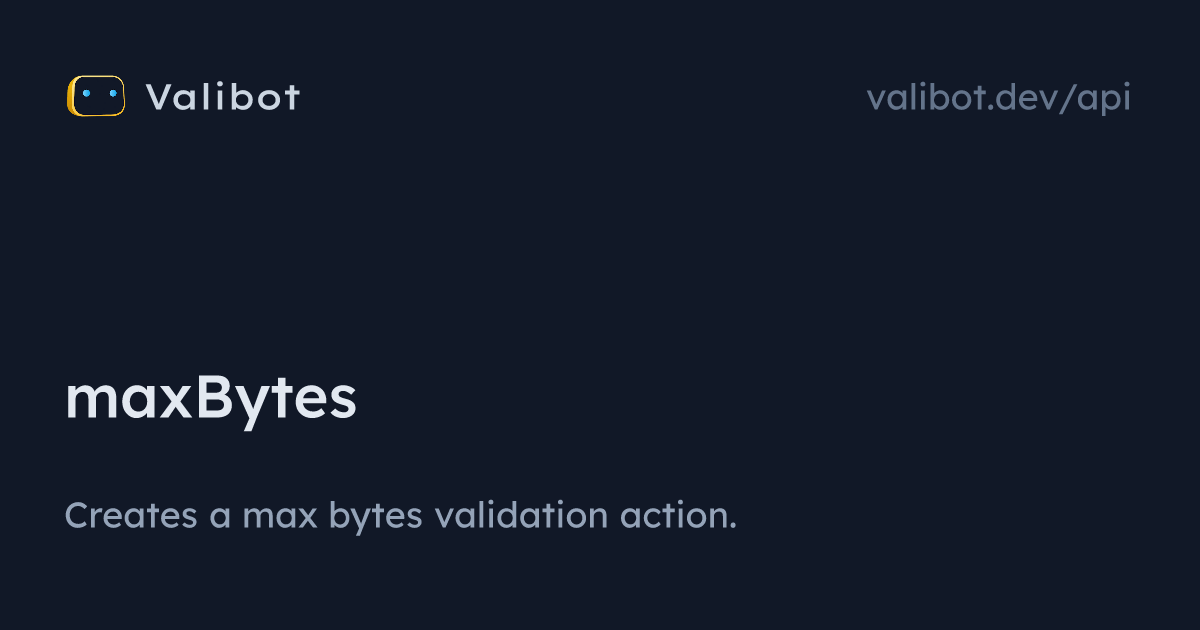 Maxbytes Valibot 