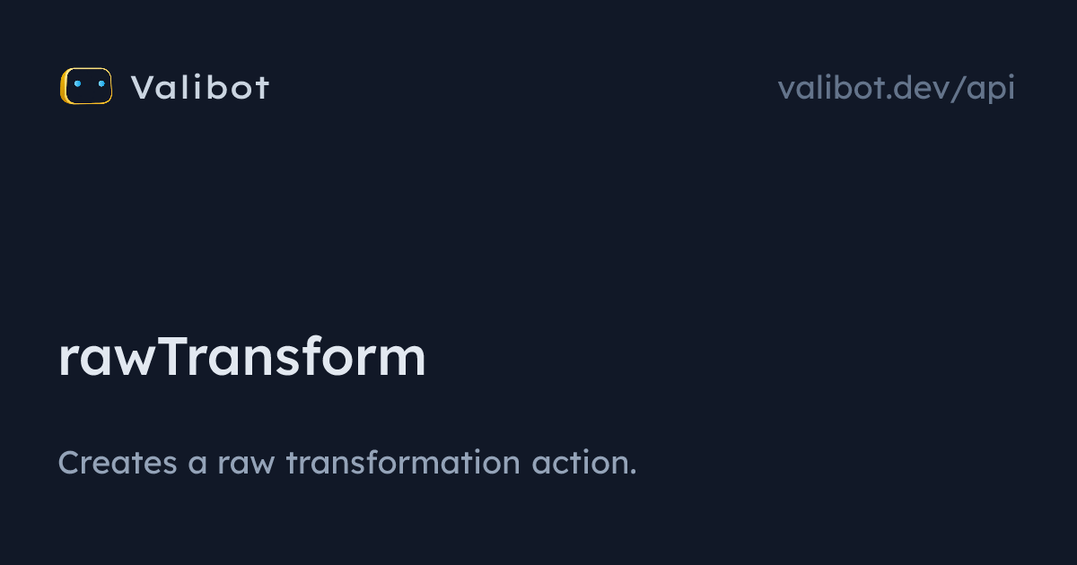 rawTransform | Valibot