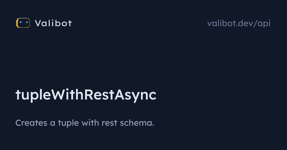 tupleWithRestAsync | Valibot
