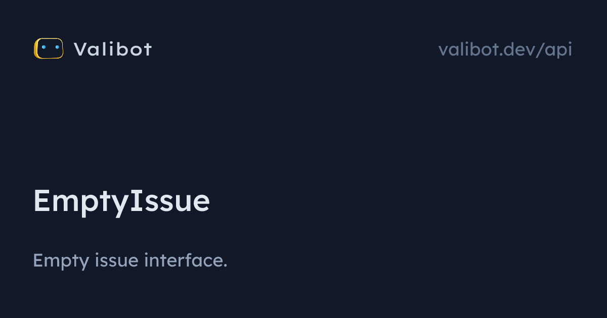EmptyIssue | Valibot