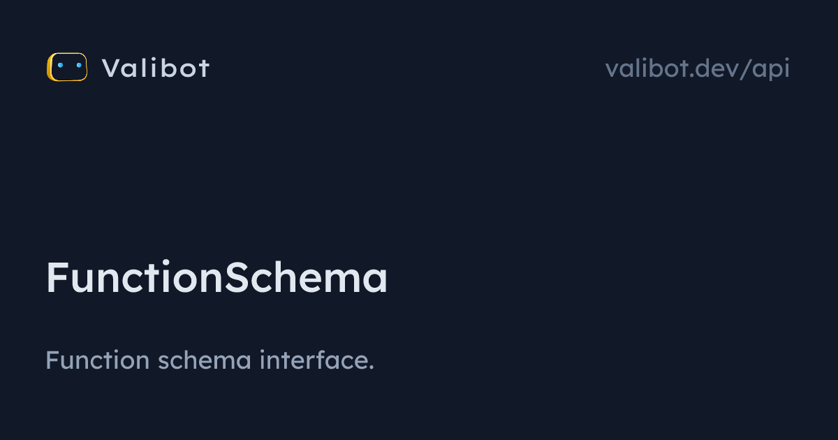 FunctionSchema | Valibot