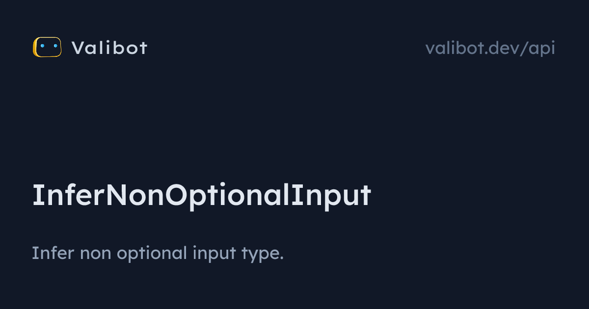 InferNonOptionalInput | Valibot