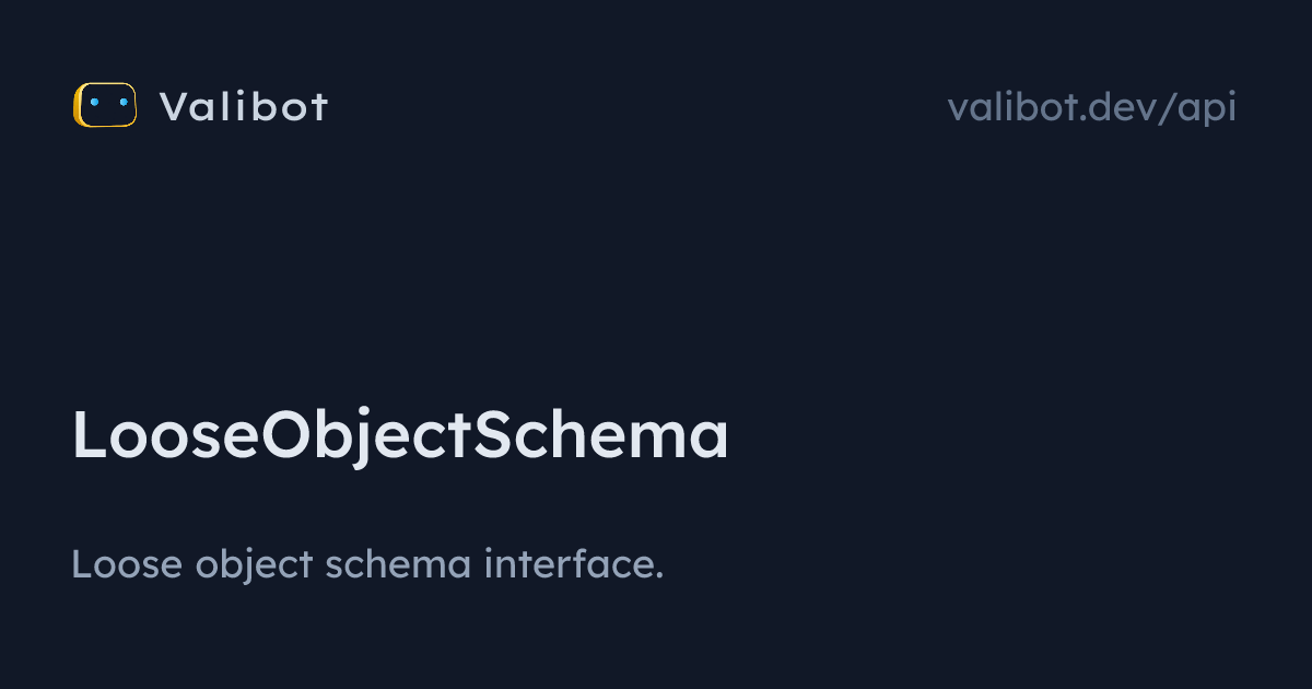 LooseObjectSchema | Valibot