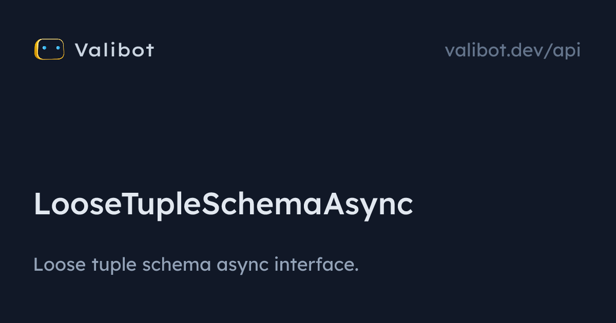 LooseTupleSchemaAsync | Valibot