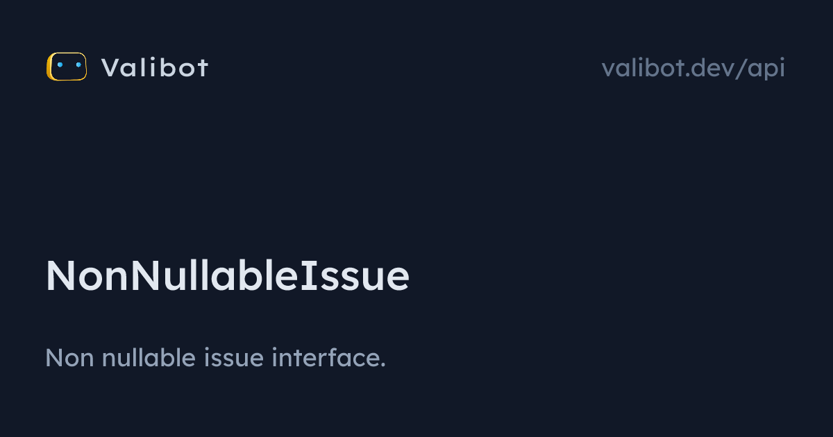 NonNullableIssue | Valibot