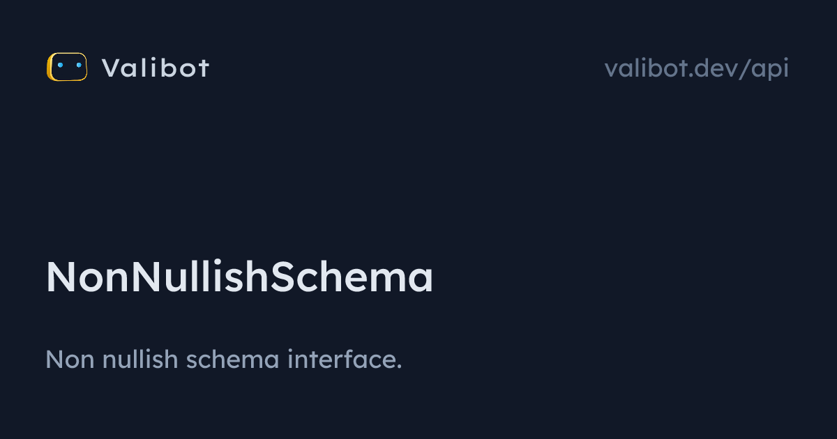 NonNullishSchema | Valibot