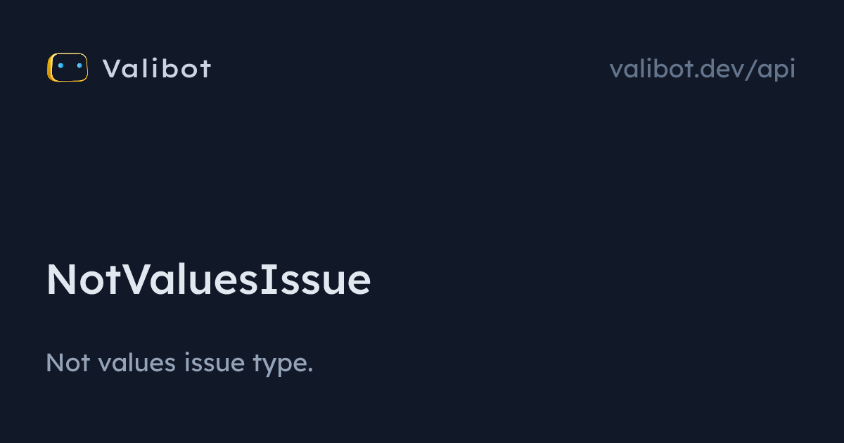 NotValuesIssue | Valibot