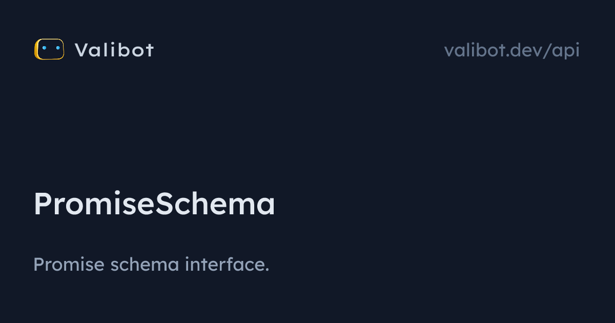 PromiseSchema | Valibot