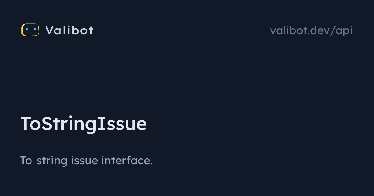 ToStringIssue | Valibot