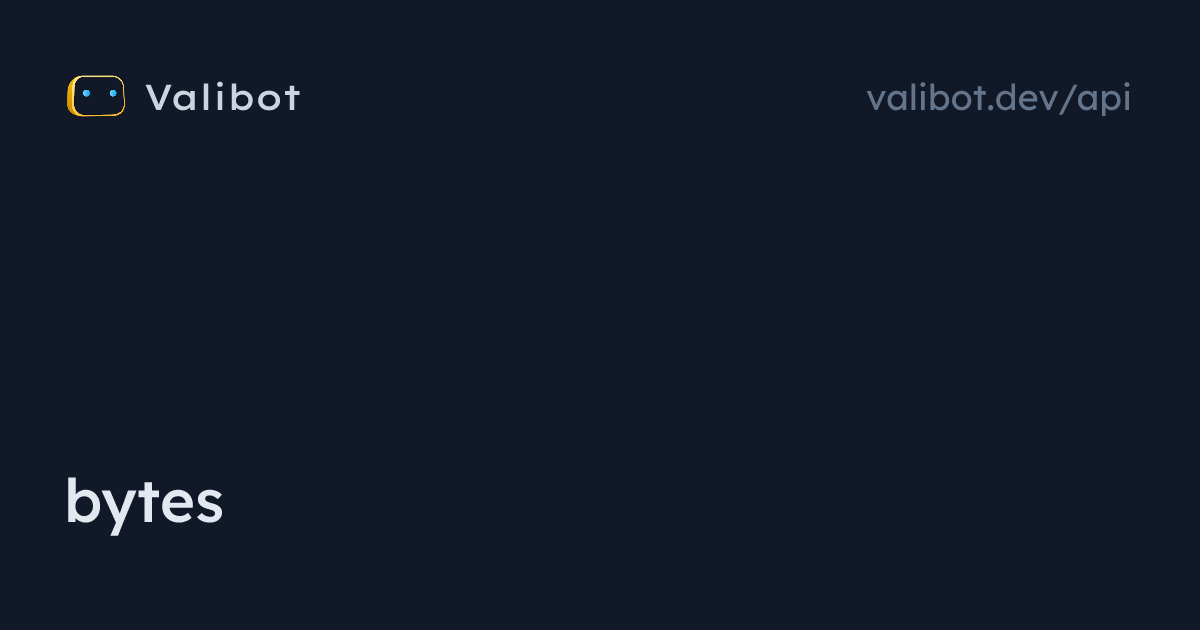 bytes | Valibot