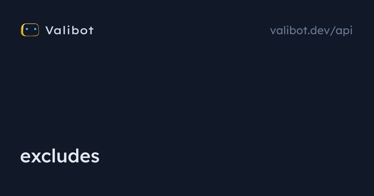 excludes | Valibot