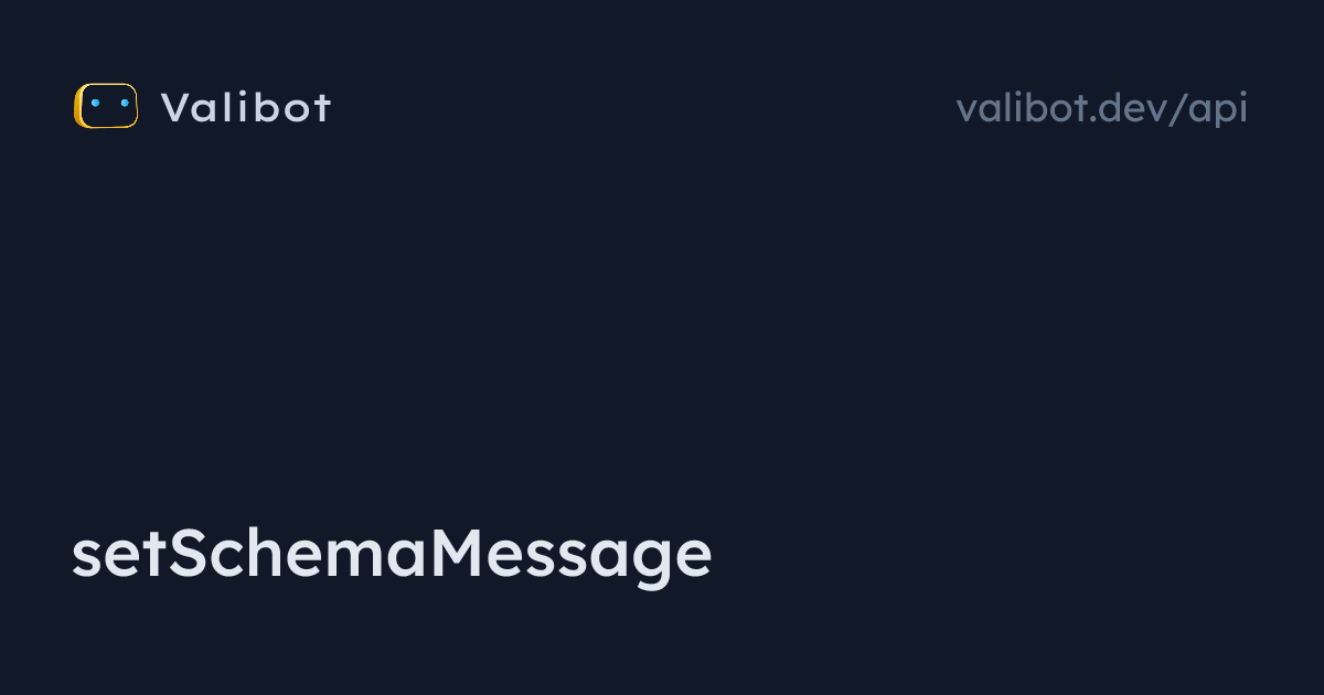 setSchemaMessage | Valibot