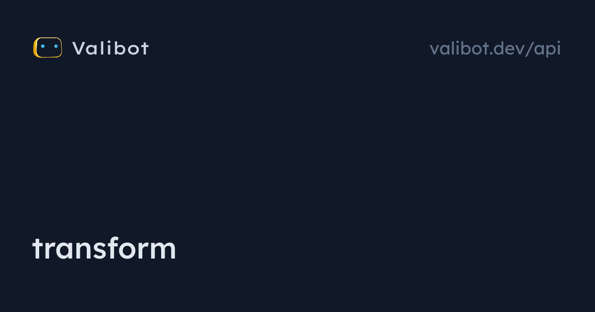 transform | Valibot