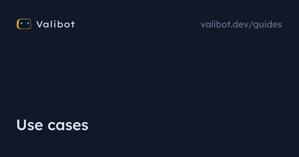 Use cases | Valibot